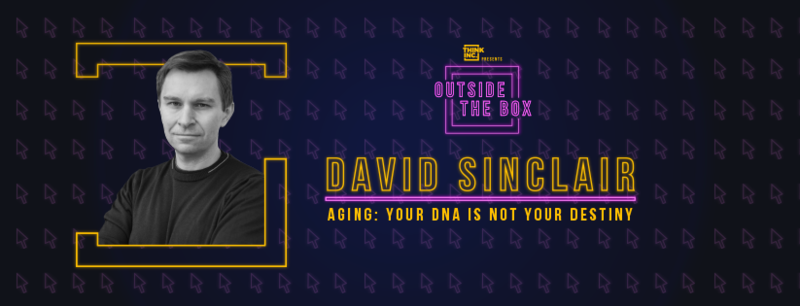 David Sinclair - Aging: Your DNA Is Not Your Destiny - Jun 28 ...