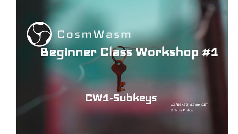 CosmWasm Beginner Class Workshop#1 CW1-Subkeys Implementation - Sep 12 ...