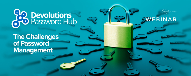 WEBINAR - Devolutions Hub: The Challenges of Password Management - Apr ...