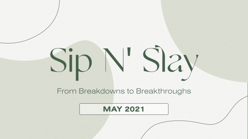 Copy of Sip N' Slay Digital Conference - From Breakdowns to ...