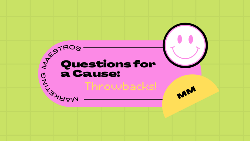Questions for a Cause: Throwbacks!