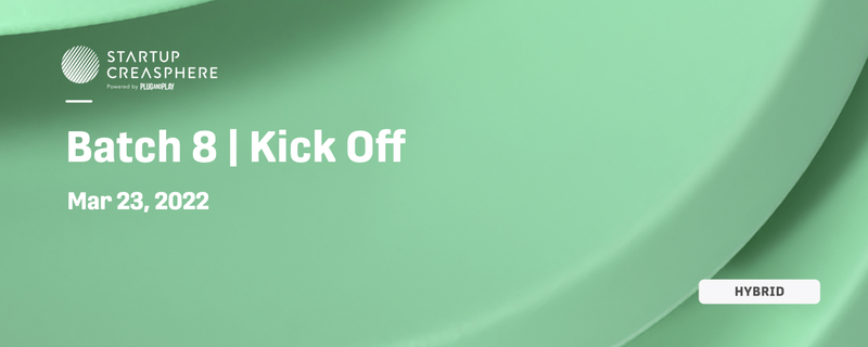 BATCH 8 Kick Off | STARTUP CREASPHERE powered by Plug and Play - Mar 23 ...