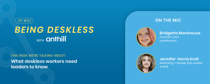 Copy of Being Deskless with Anthill (Episode 2 4.27.22) - Apr 26 ...