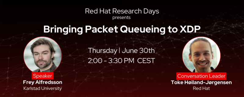Red Hat Research Days Event - Bringing Packet Queueing to XDP - Jun 30 ...