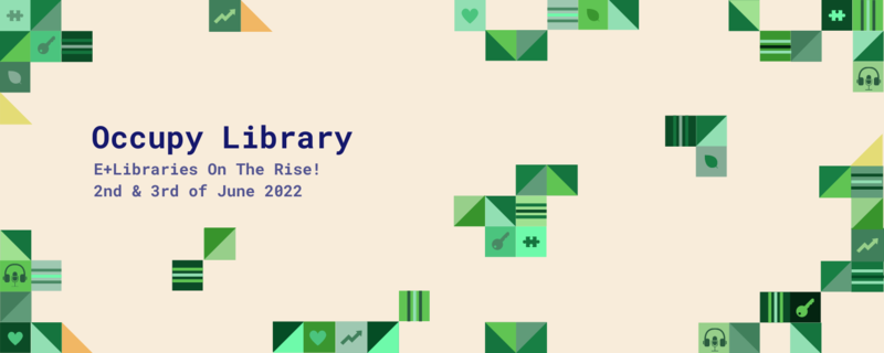 Copy of Occupy Library 2022 - The E+Libraries On The Rise! - May 30 ...