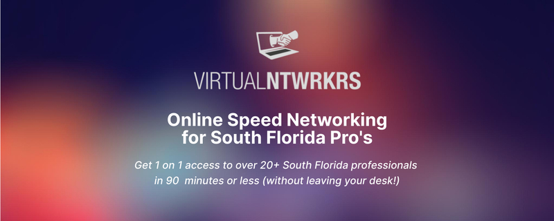 Virtual Ntwrkrs - Online Speed Networking (South Florida Pro's)
