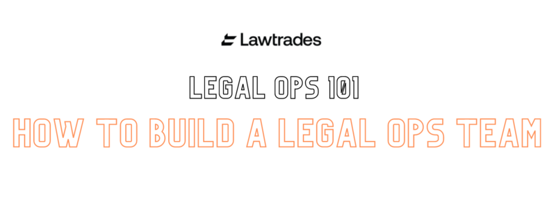 Legal Ops 101 - How to Build a Legal Ops Team