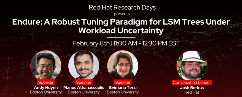 Red Hat Research Days Talk - Endure: A Robust Tuning Paradigm for LSM Trees Under Workload ...