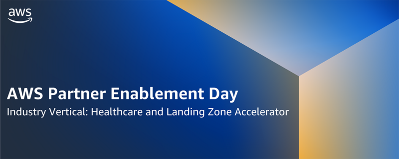 AWS Partner Enablement Day Industry Vertical: Healthcare and Landing ...