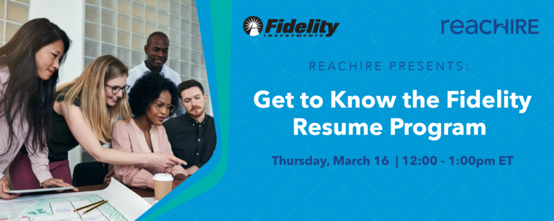 reacHIRE Presents: Get to Know the Fidelity Resume program - Mar 16 ...