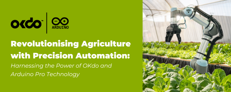 Revolutionising Agriculture with Precision Automation: Harnessing the Power of OKdo and Arduino ...