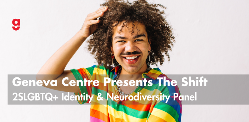 Geneva Centre Presents The Shift: 2SLGBTQ+ Identity & Neurodiversity Panel