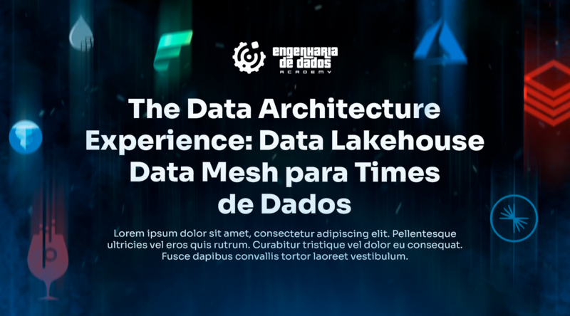 The Data Architecture Experience: Data Lakehouse & Data Mesh para Times ...