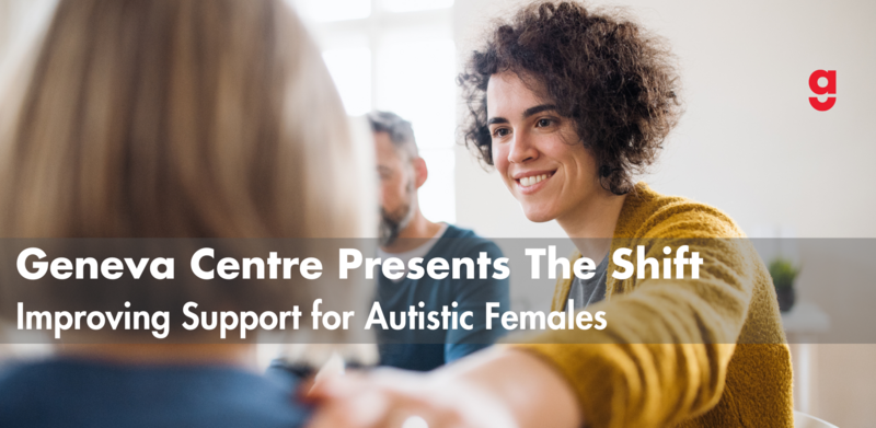 Geneva Centre Presents The Shift: Improving Support for Autistic Females