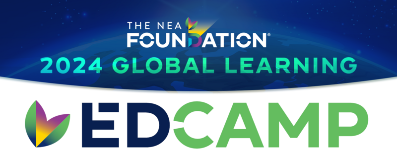 The 2024 NEA Foundation Global Learning EdCamp