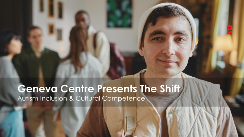 Geneva Centre Presents The Shift: Autism Inclusion & Cultural Competence