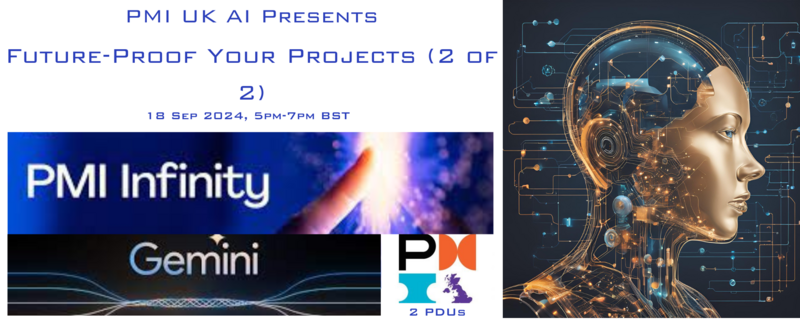 PMI UK AI Presents Future-Proof Your Projects (2 of 2). 18th September 2024 - Sep 18 ...