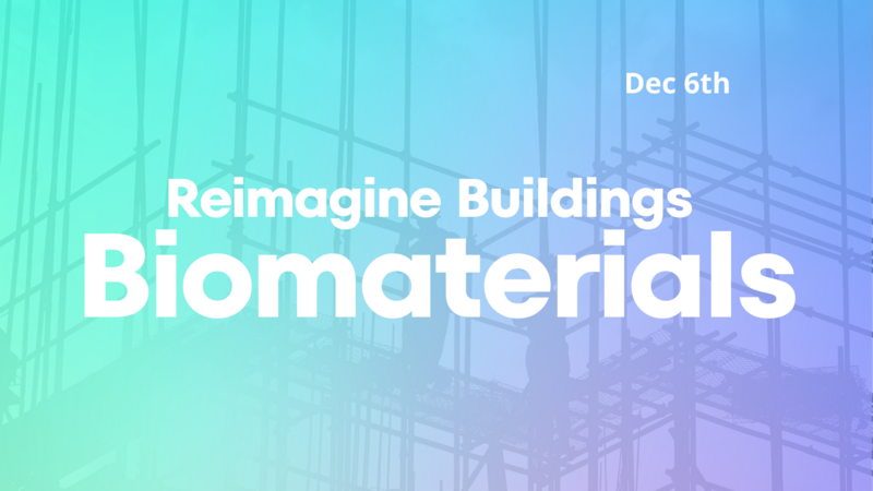 Reimagine Buildings: Biomaterials