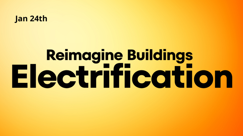 Reimagine Buildings: Electrification