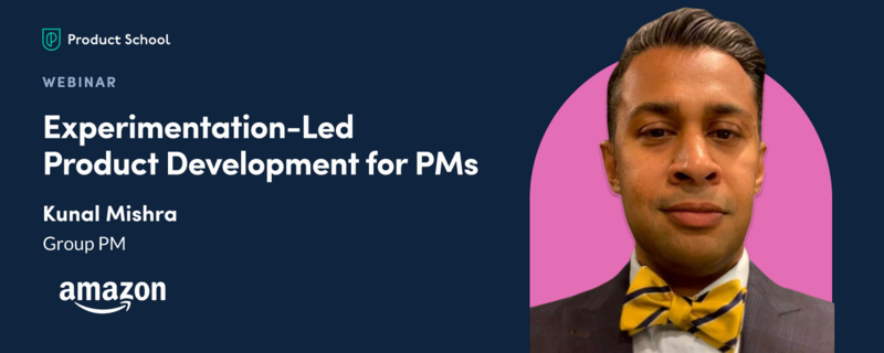 Experimentation-Led Product Development for PMs | Amazon Group PM - May 28 | RingCentral Events