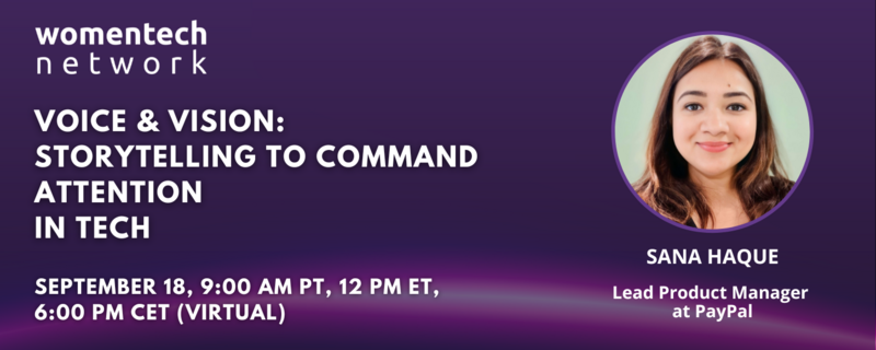 Sana Haque - Voice & Vision: Storytelling to Command Attention in Tech ...